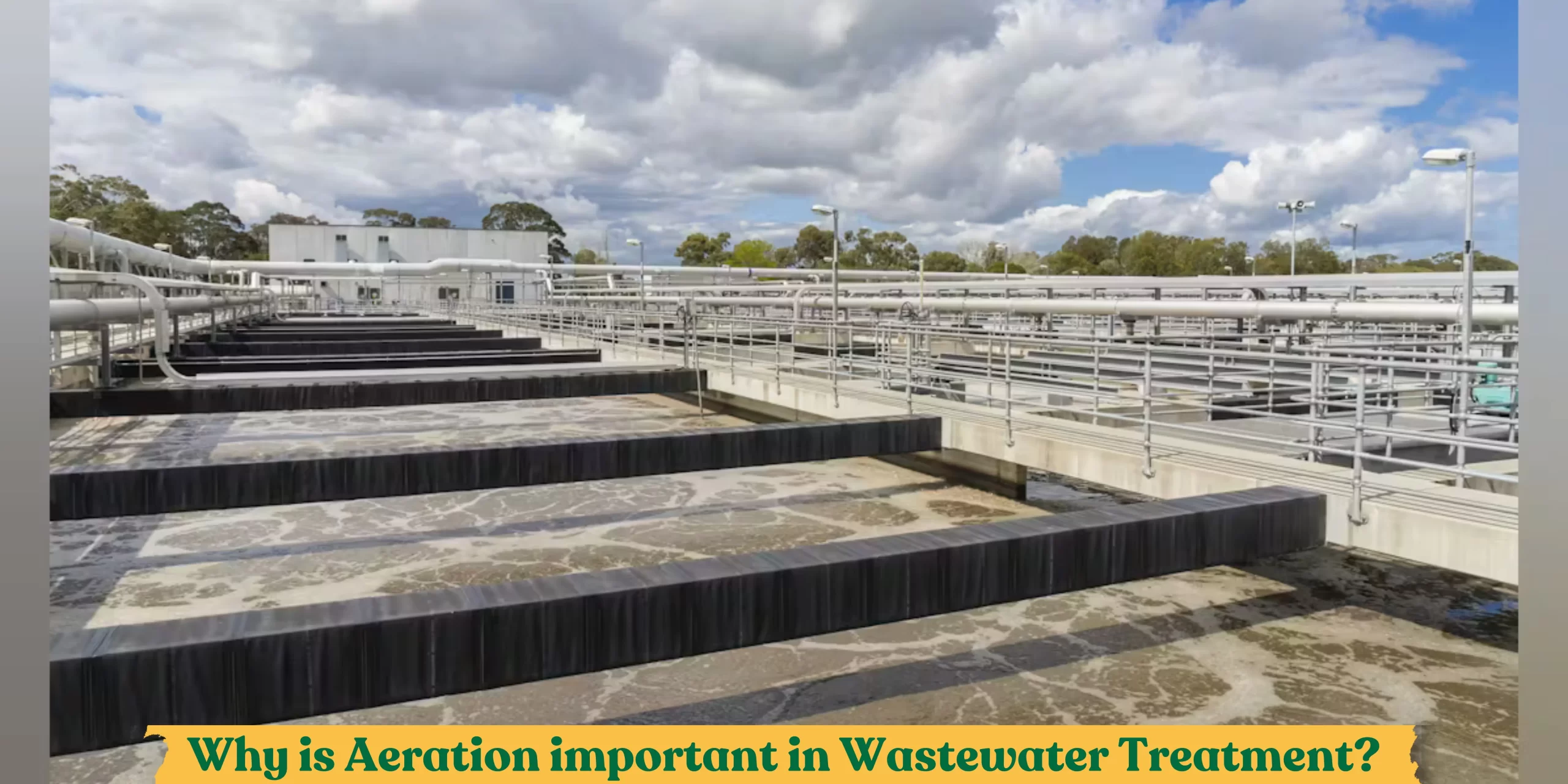 Why is Aeration important in Wastewater Treatment?